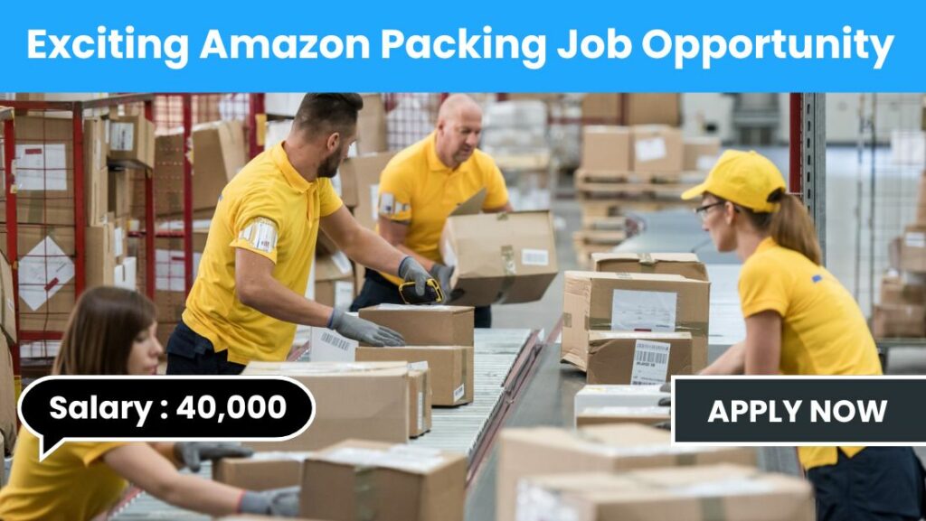 Exciting Amazon Packing Job Opportunity for 2025 – Secure a High-Paying ...
